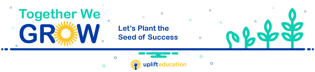 Together We Grow | Uplift Education